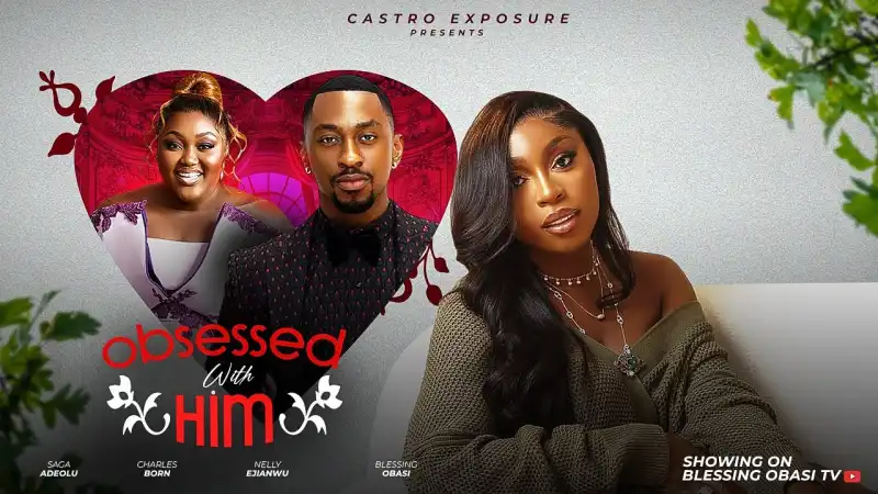 Obsessed With Him (2025 Nollywood Movie) Mp4 Download Video Waploaded