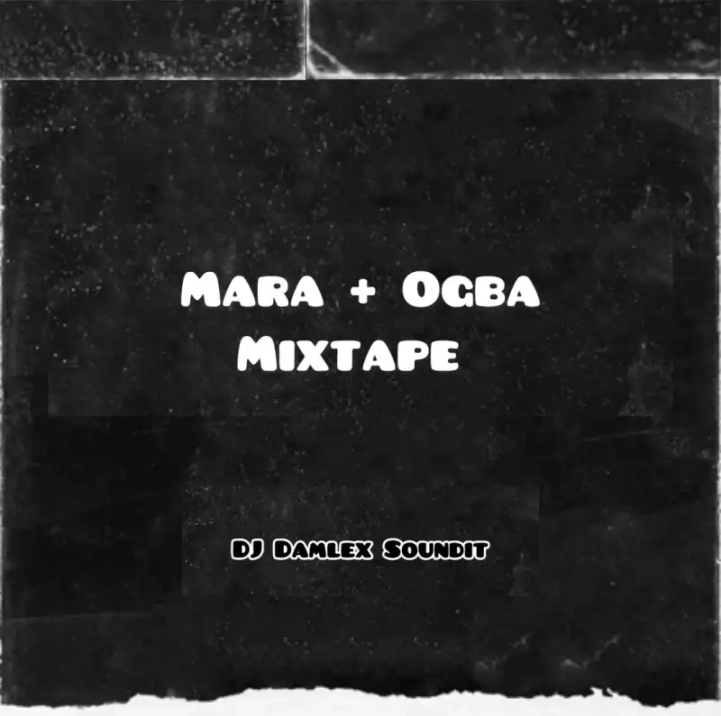 DJ Damlex Soundit – Mara + Ogba Mix Mp3 Download Music Waploaded