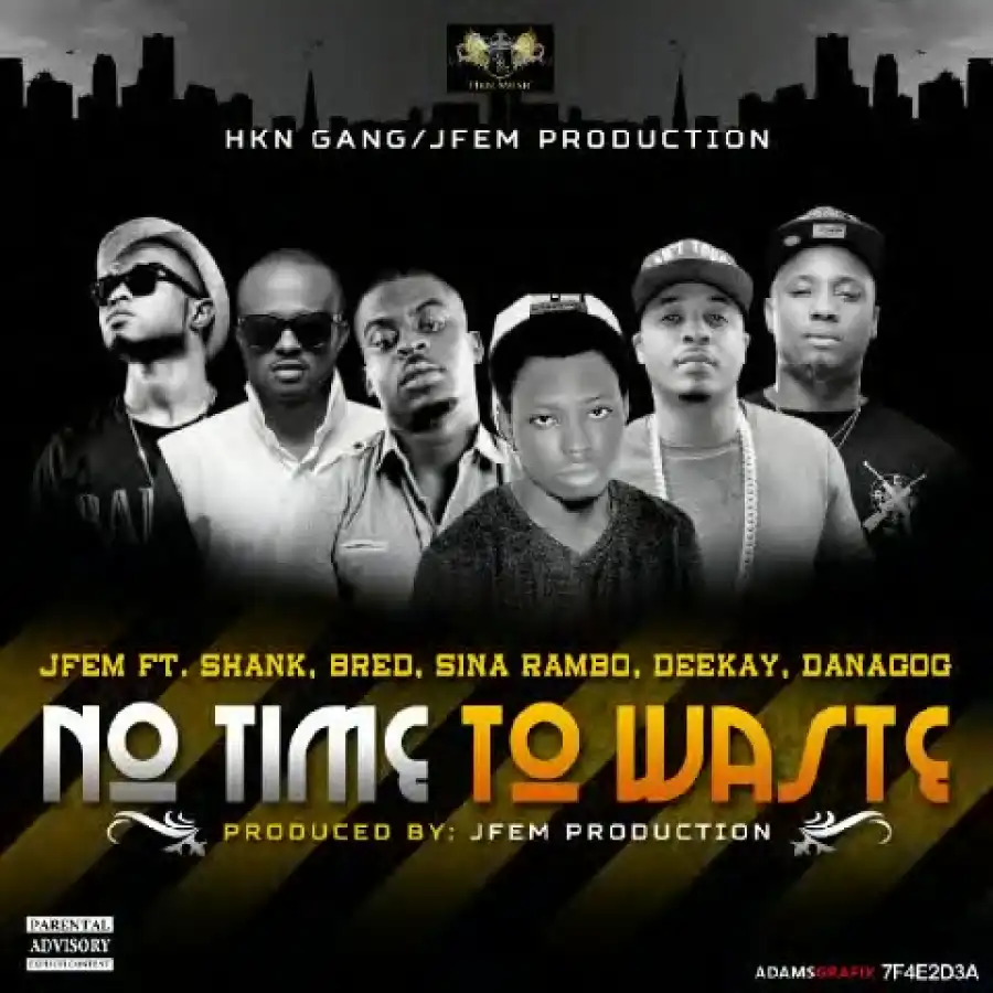 J Fem - No Time To Waste Ft. Danagog, B-Red, Sina Rambo, Deekay & Shank ...