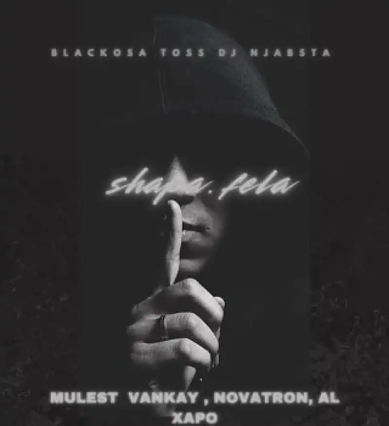 Blacko SA – Shapa Fela ft. TOSS, DJ Njabsta, Mulest Vankay, Novatron ...
