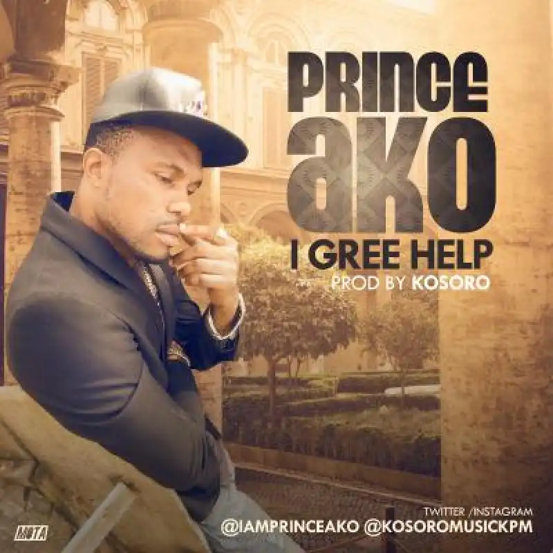 Prince Ako - I Gree Help Mp3 Download Music Waploaded